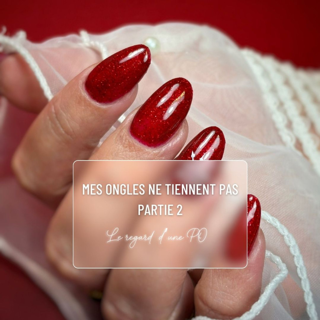 Pourquoi mes ongles ne tiennent pas ? Analyse technique d’une PO